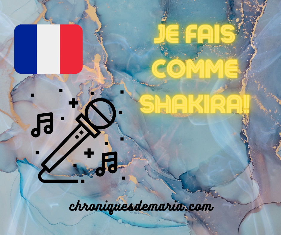 Je fais comme Shakira! – Les chroniques de Maria